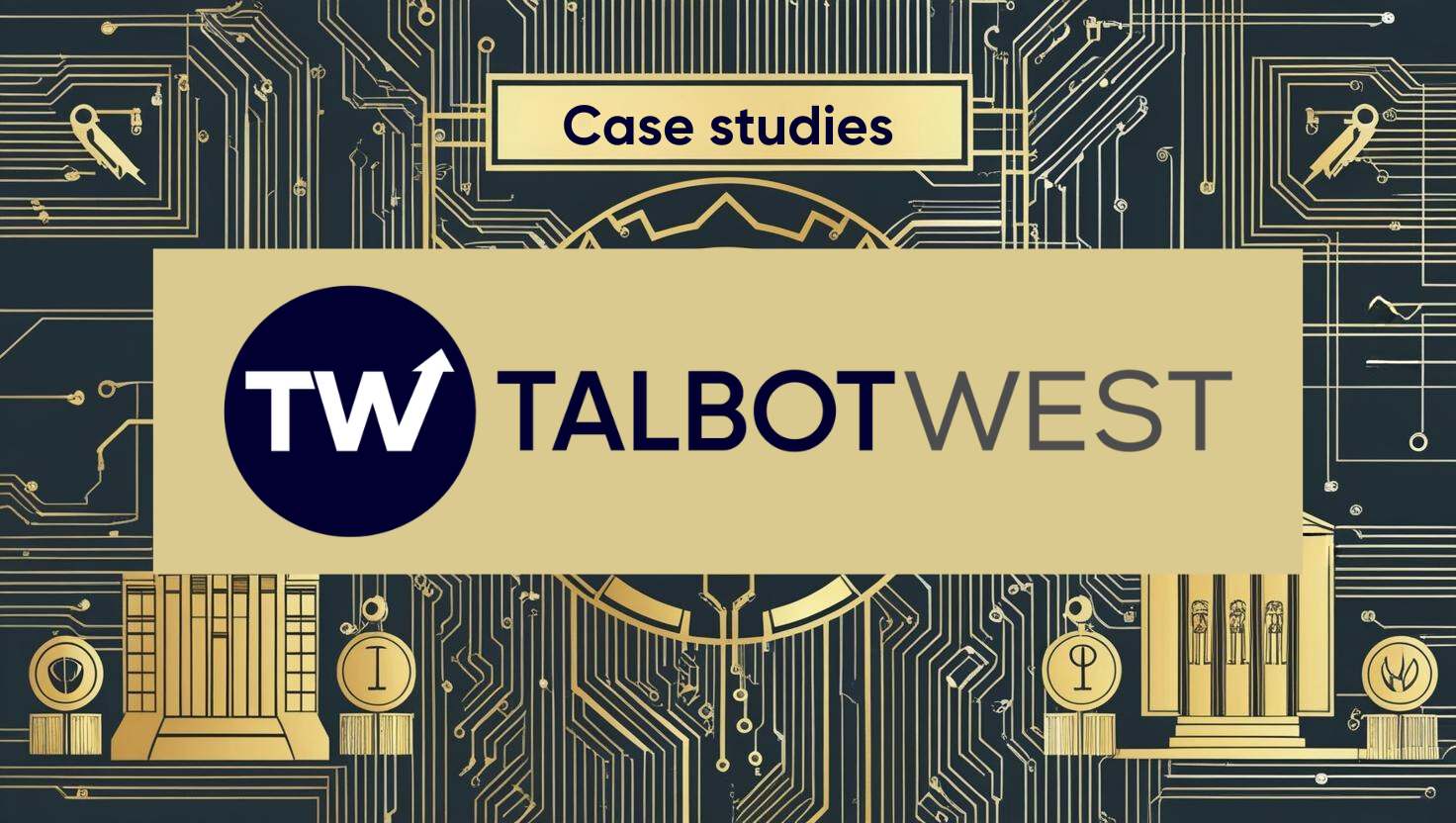Talbot West case studies | Talbot West